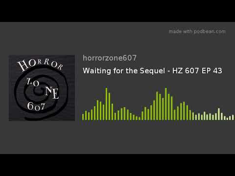 Waiting for the Sequel - HZ 607 EP 43