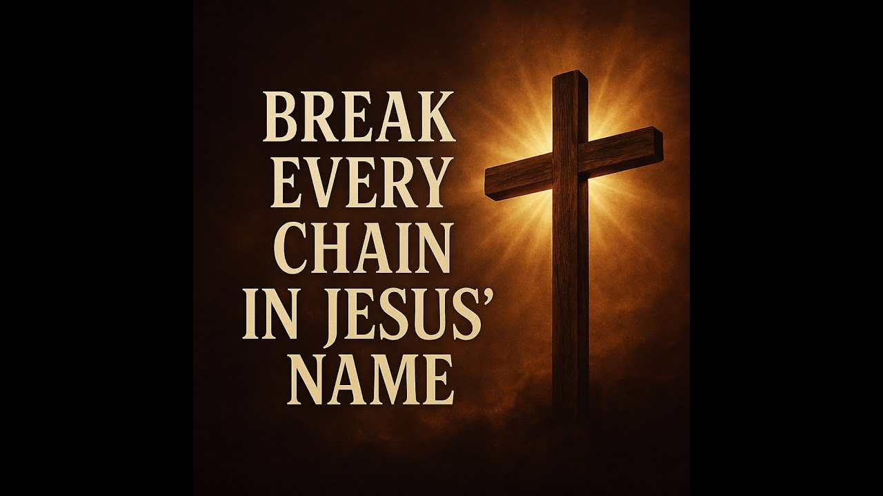 BREAK EVERY CHAIN IN JESUS’ NAME | A Life-Changing Message of Freedom ...