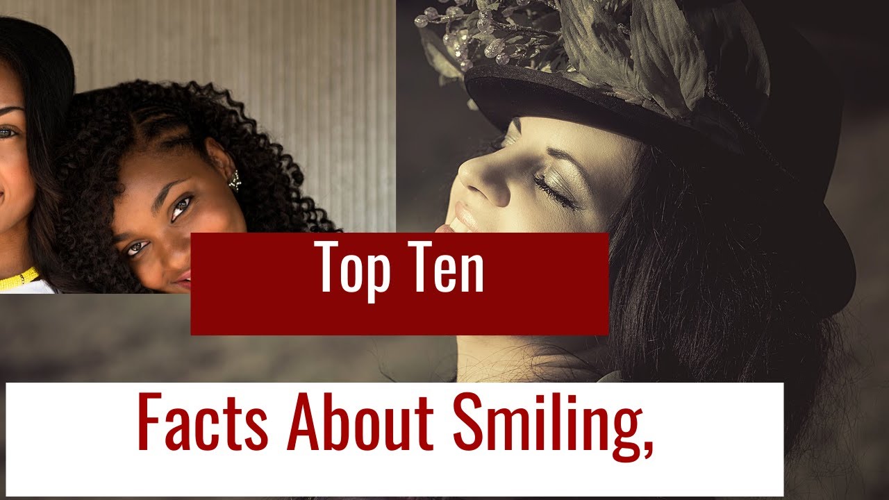 Top Ten Facts About Smiling, So Keep Smiling - YouTube