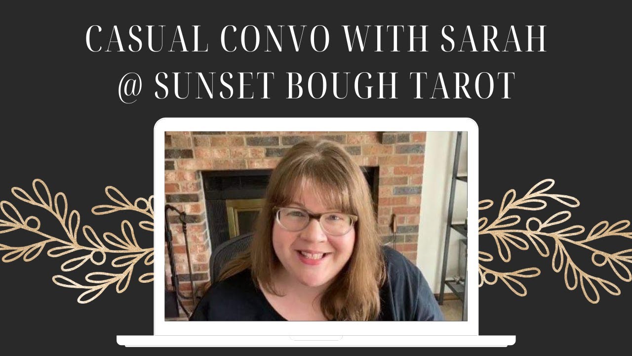 Casual Convo With Sarah @Sunset Bough Tarot - YouTube
