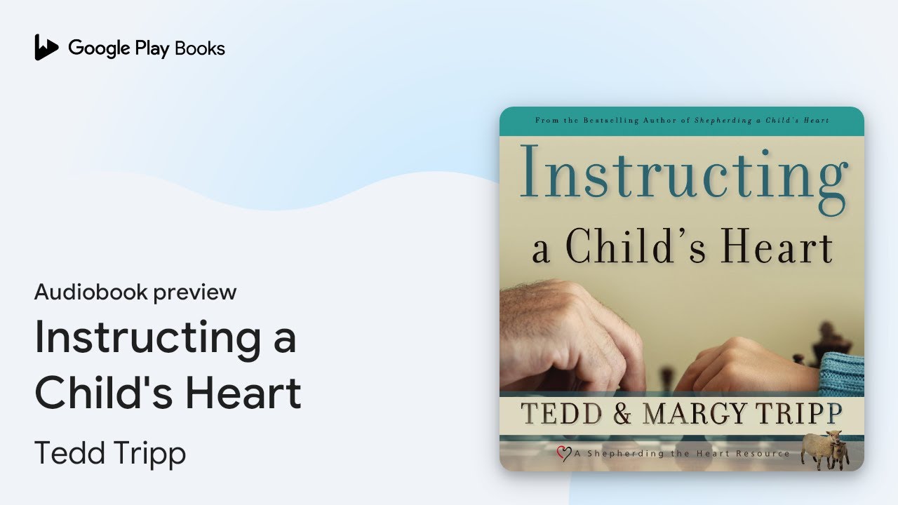 Instructing a Child's Heart by Tedd Tripp · Audiobook preview - YouTube