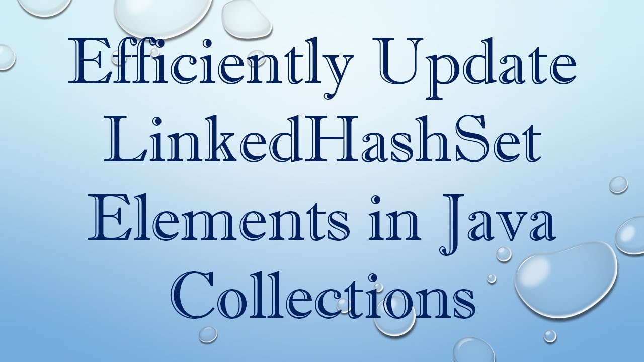 Efficiently Update LinkedHashSet Elements in Java Collections - YouTube
