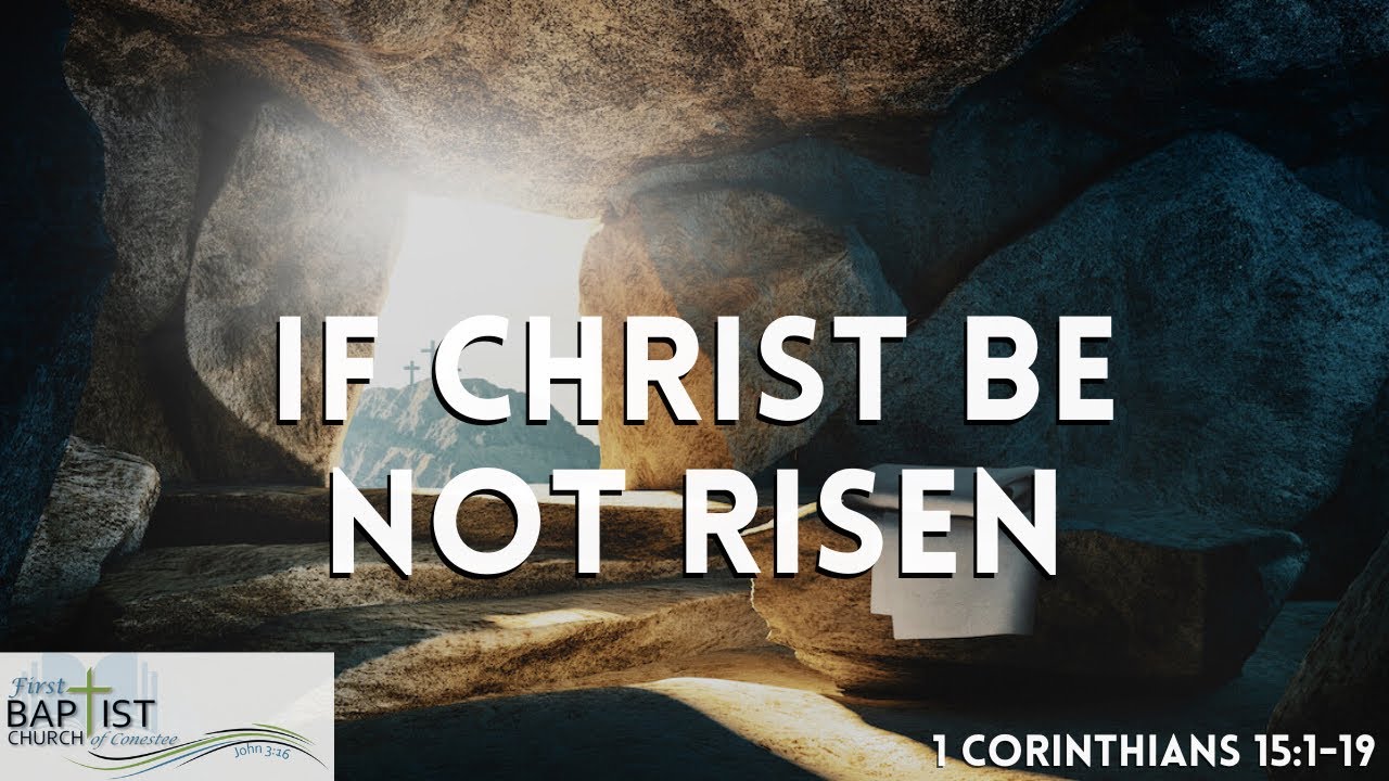 If Christ Be Not Risen | 1 Corinthians 15:1-19 | Pastor Tony Finney ...