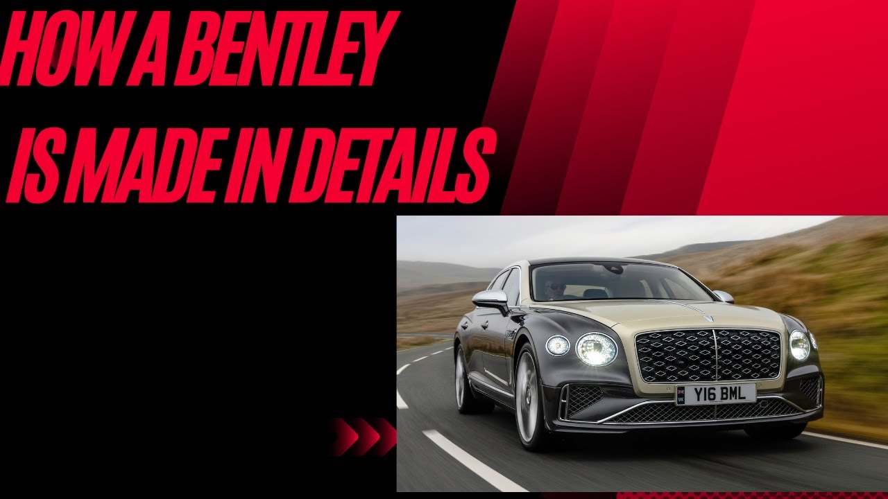 Inside the Making of a Bentley: Craftsmanship Unveiled! - YouTube