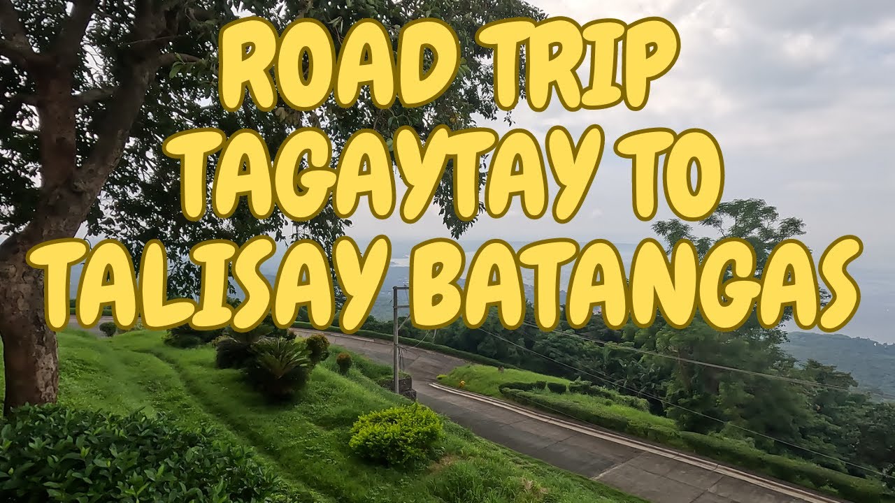ROAD TRIP FROM TAGAYTAY TO TALISAY BATANGAS - YouTube