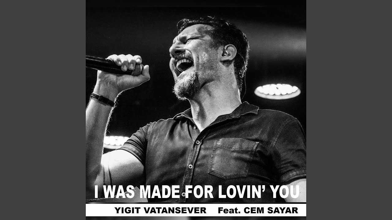 I Was Made for Lovin' You (feat. Cem Sayar) - YouTube