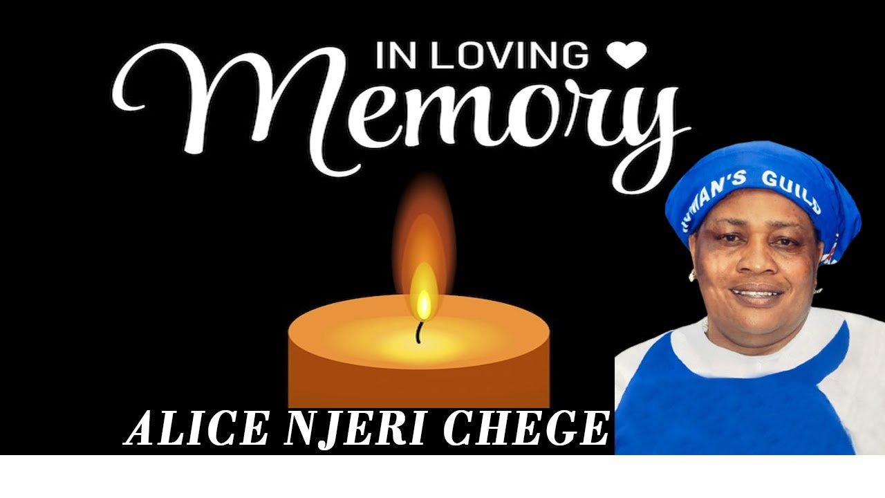 CELEBRATING THE LIFE OF THE LATE ALICE NJERI CHEGE - YouTube