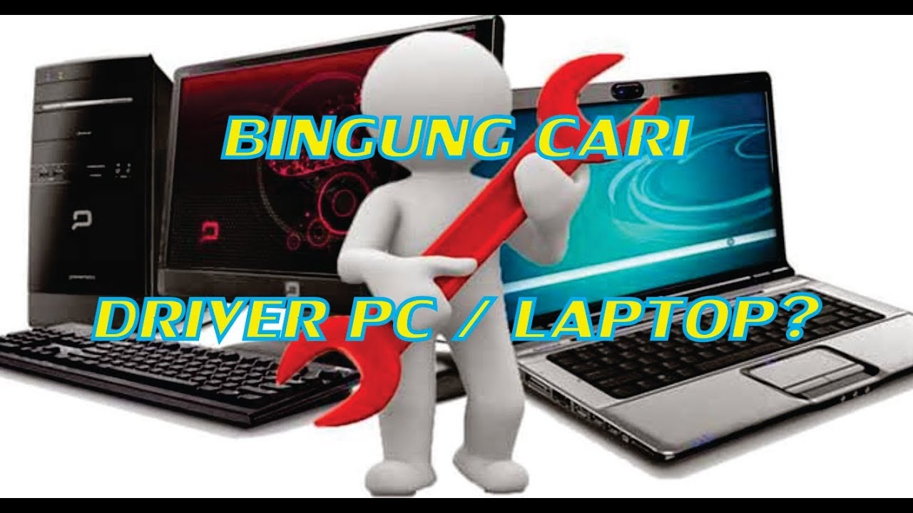 [TUTORIAL] Tips Cara Mencari Driver PC atau Laptop Dengan MUDAH ...