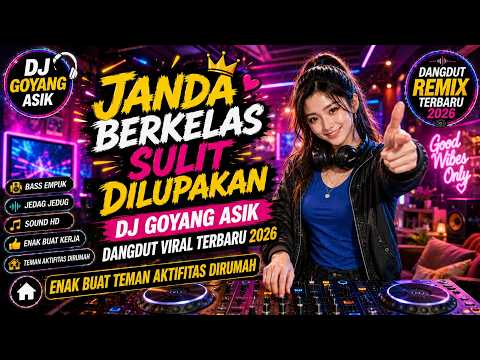 Janda Berkelas Sulit Dilupakan DJ Goyang Asik Dangdut Viral 2026 Enak Buat Teman aktifitas dirumah.