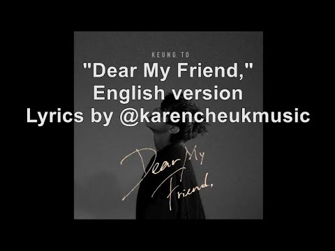 《Dear My Friend,》English cover 英文版 lyrics by @karencheukmusic | Keung ...