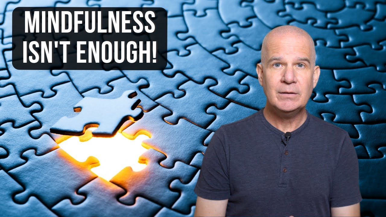 Why Mindfulness Is Not Enough – What Is Missing? - YouTube