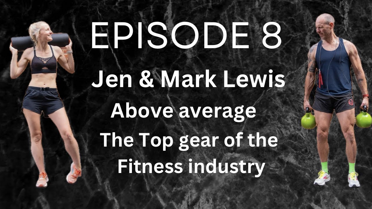 Mark Lewis & Jenn Lewis | episode 8 The Top Gear of the fitness ...