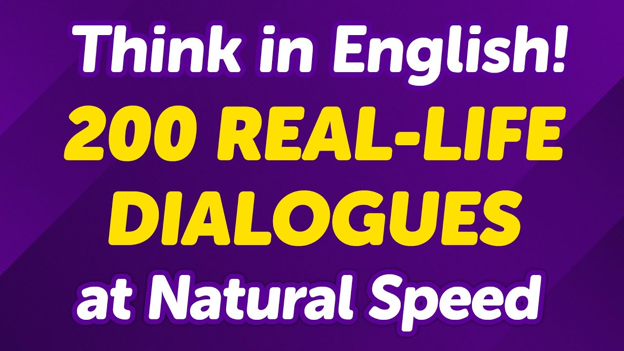 Think in English: 200 Real-Life Dialogues at Natural Speed - YouTube
