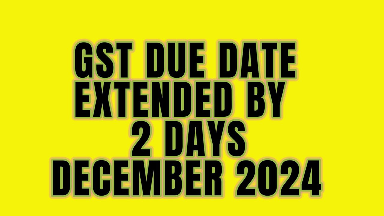 GST DUE DATE EXTENDED BY 2 DAYS - YouTube