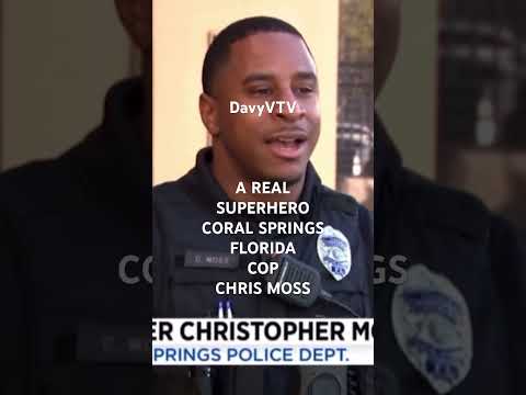 A REAL SUPERHERO CORAL SPRINGS FLORIDA COP CHRIS MOSS - YouTube