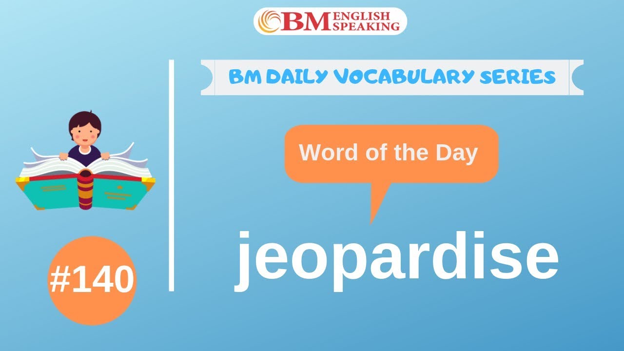 Word of the Day (jeopardise) 200 BM Daily Vocabulary | 2019 - YouTube