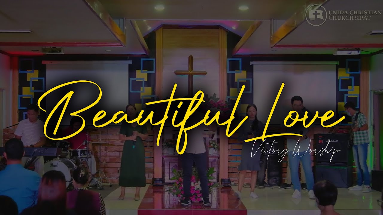 BEAUTIFUL LOVE © Victory Worship (Cover by Unida Christian Church ...