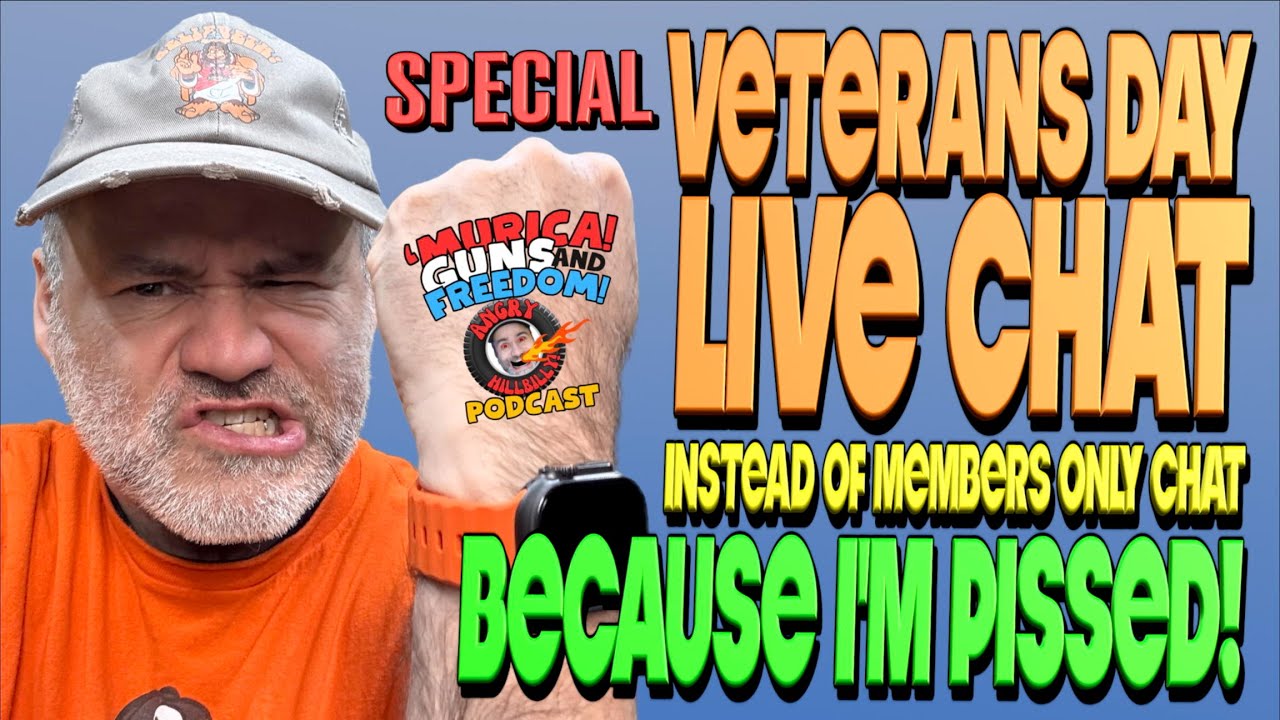 Special Veterans Day LIVE Chat!..Because I'm Pissed! (No Members Only ...