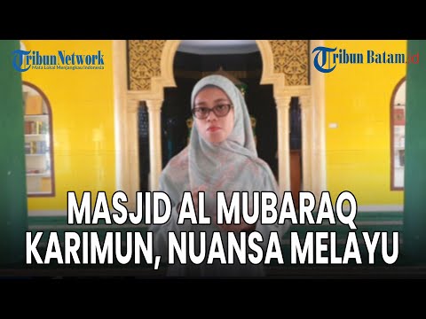 Destinasi Wisata Religi Masjid Al Mubaraq di Karimun, Bernuansa Melayu