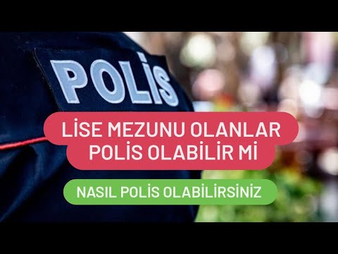 Lise Mezunu Polis Olabilir Mi / Lise Okuyan Nasıl Polis Olur