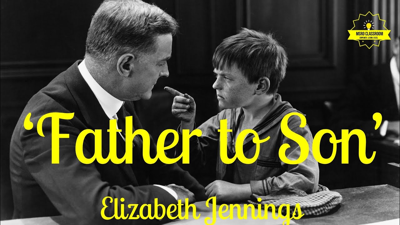 Father to Son by Elizabeth Jennings|Class 11|Theme, Tone, Symbolism and Analysis of 'Father to ...