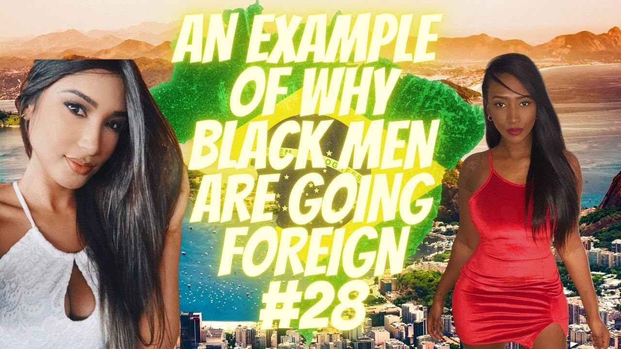 Foreign Testimonials an Example of Why Black Men Are Going Foreign #28 ...