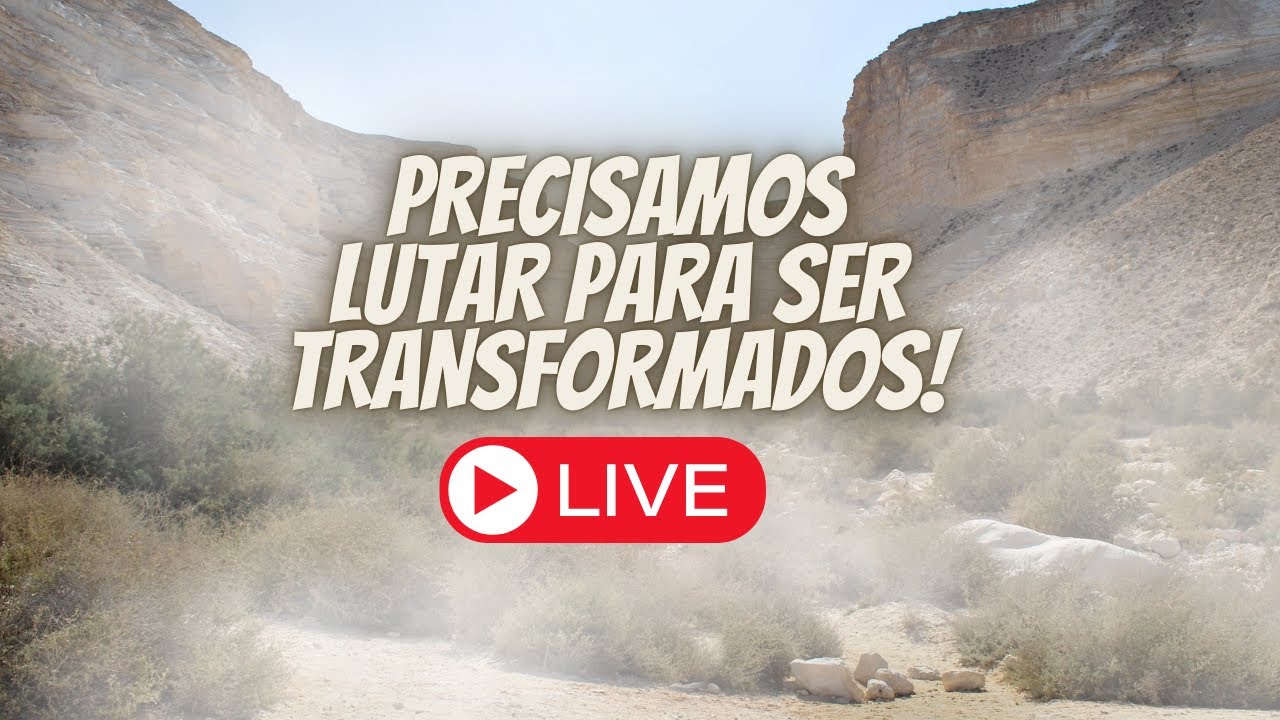 LUTANDO PARA SER TRANSFORMADOS - YouTube
