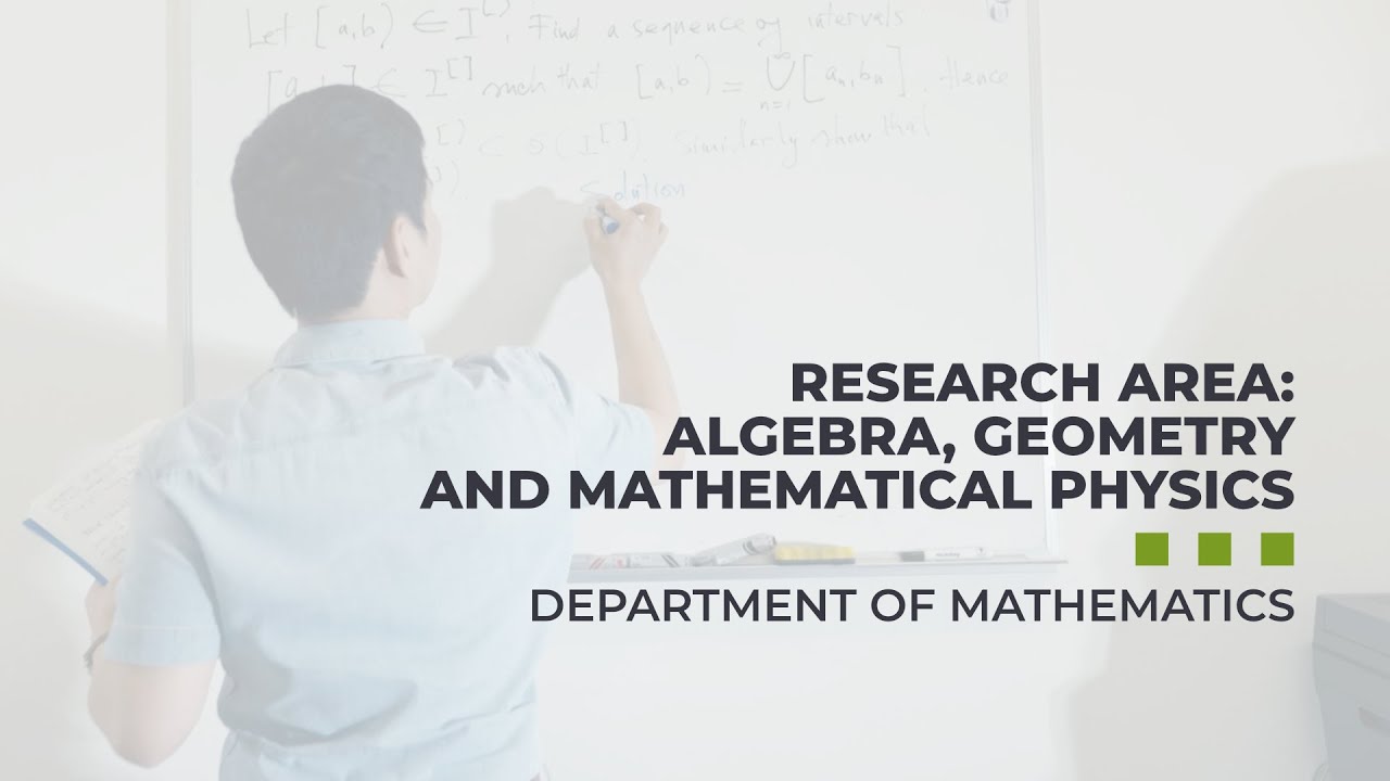 DEPARTMENT OF MATHEMATICS – RESEARCH AREA: ALGEBRA, GEOMETRY AND ...