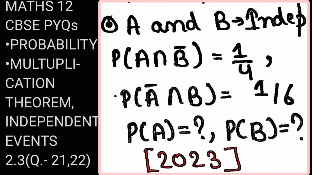 2.3- INDEPENDENT EVENTS AND MULTIPLICATION THEOREM|| PROBABILITY|| CBSE ...