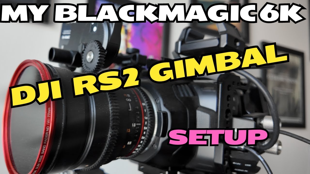 Blackmagic Pocket 6K + DJI RS2 Gimbal Setup | Lightweight & Cinematic ...