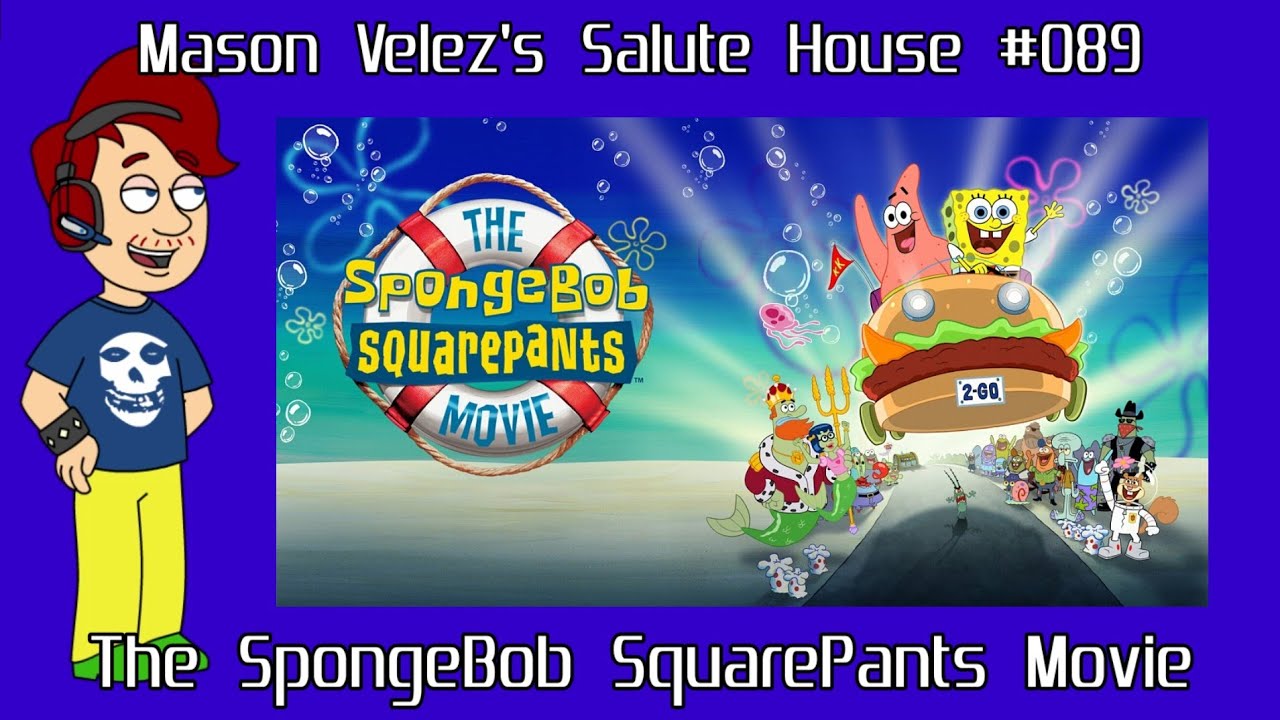 Mason Velez's Salute House #089: The SpongeBob SquarePants Movie - YouTube