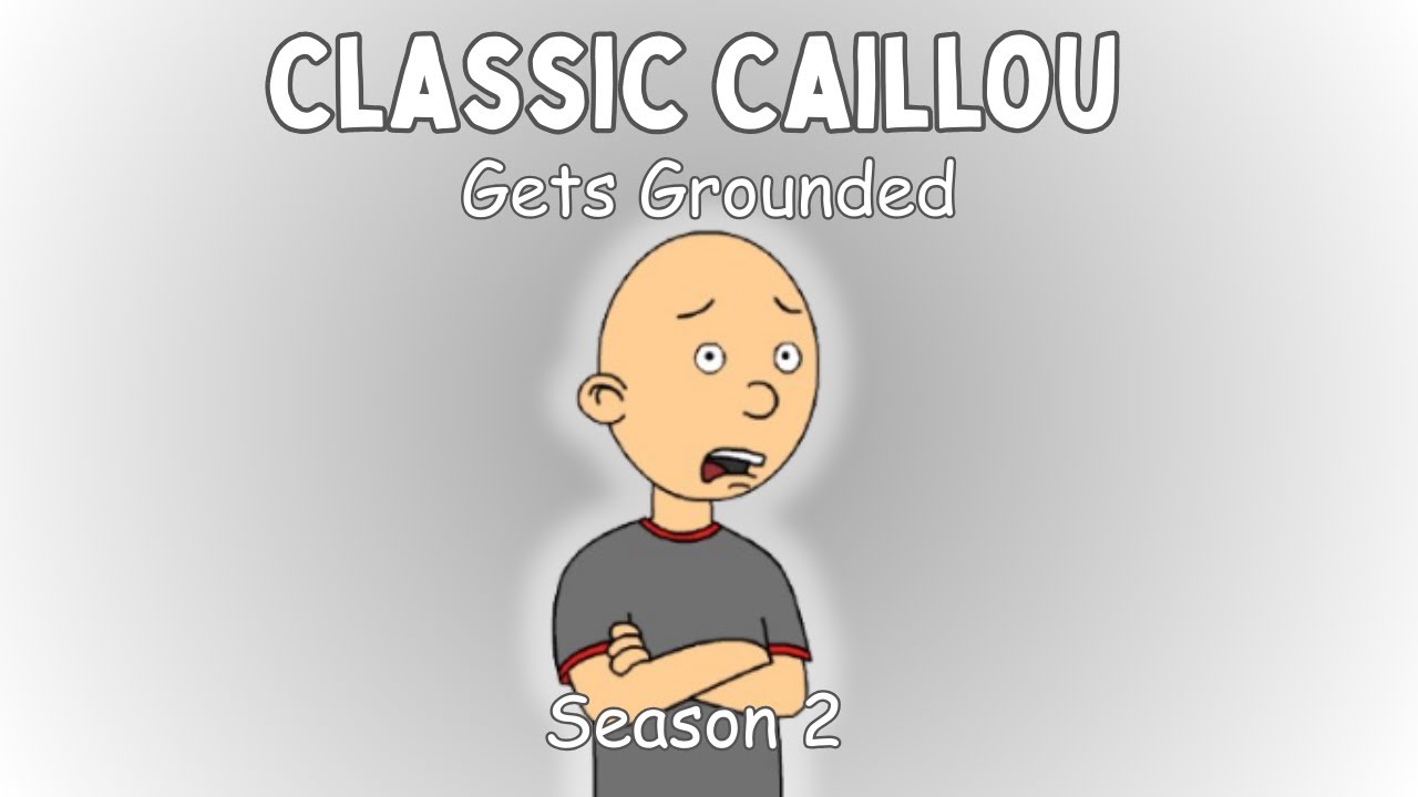 Classic Caillou Gets Grounded - Season 2 - Full Season - YouTube