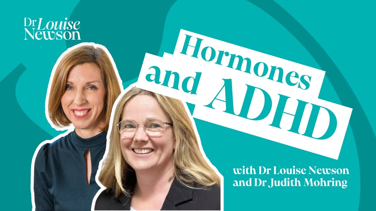 Hormones and ADHD with Dr Louise Newson and Dr Judith Mohring - YouTube