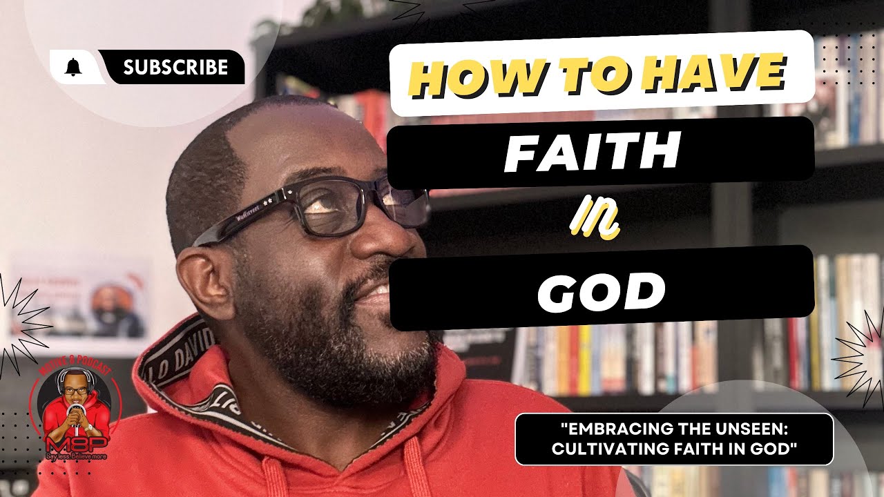 How to Have Faith in God: "Embracing the Unseen” - YouTube