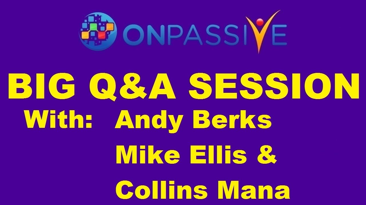 #ONPASSIVE 🔷 BIG Q&A SESSION 🔷 with Andy, Collins & Mike 🔷 - YouTube