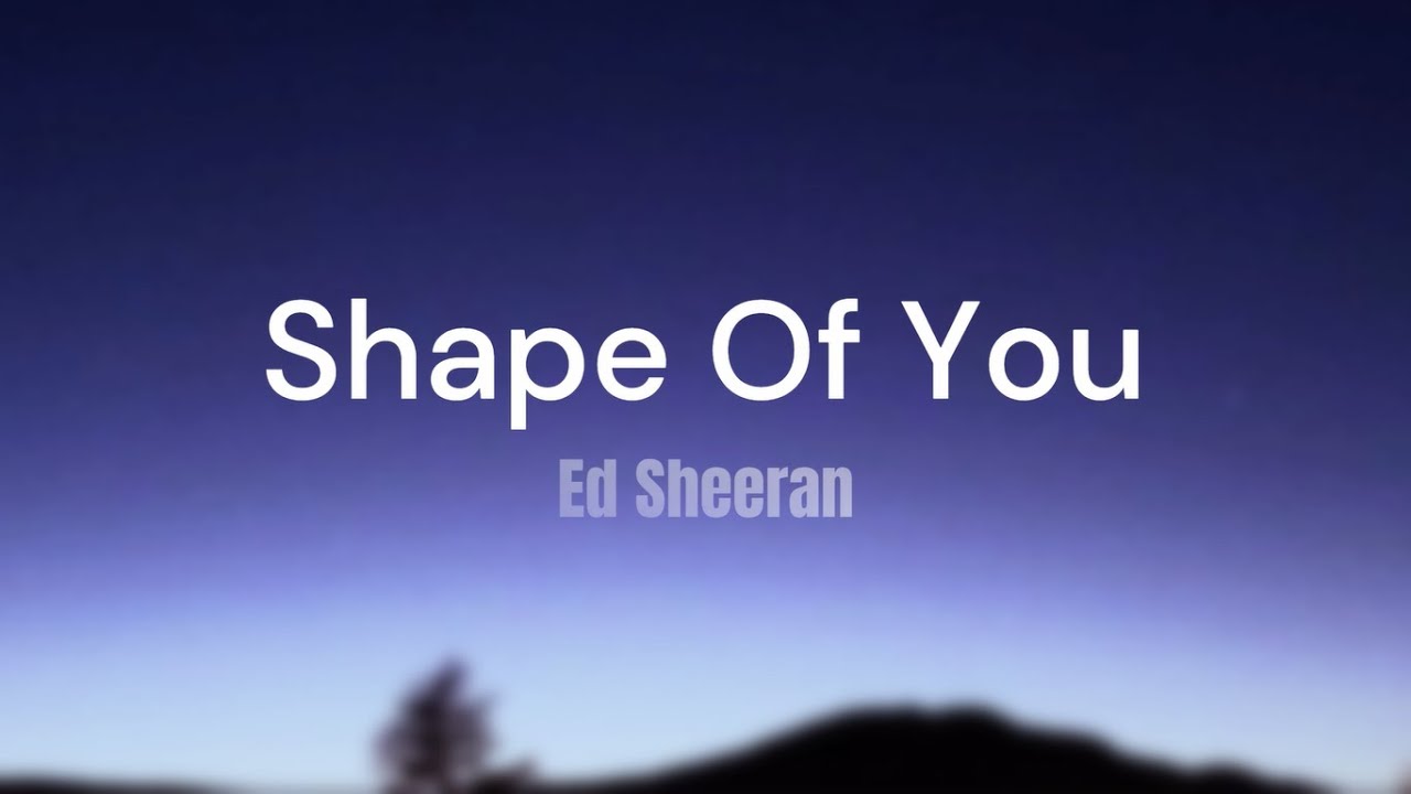 Ed Sheeran - Shape Of You || Full Lyrics - YouTube