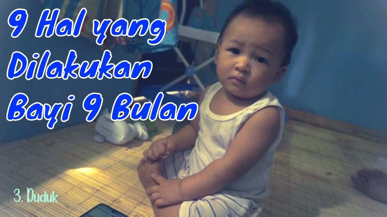 9 Hal yang Dilakukan Bayi 9 Bulan - YouTube