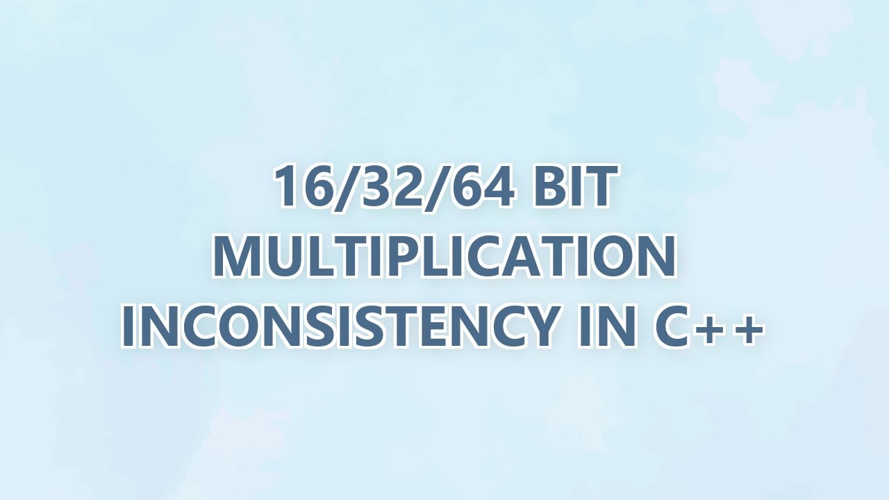 16/32/64 bit multiplication inconsistency in C++ (2 SOLUTIONS!!) - YouTube