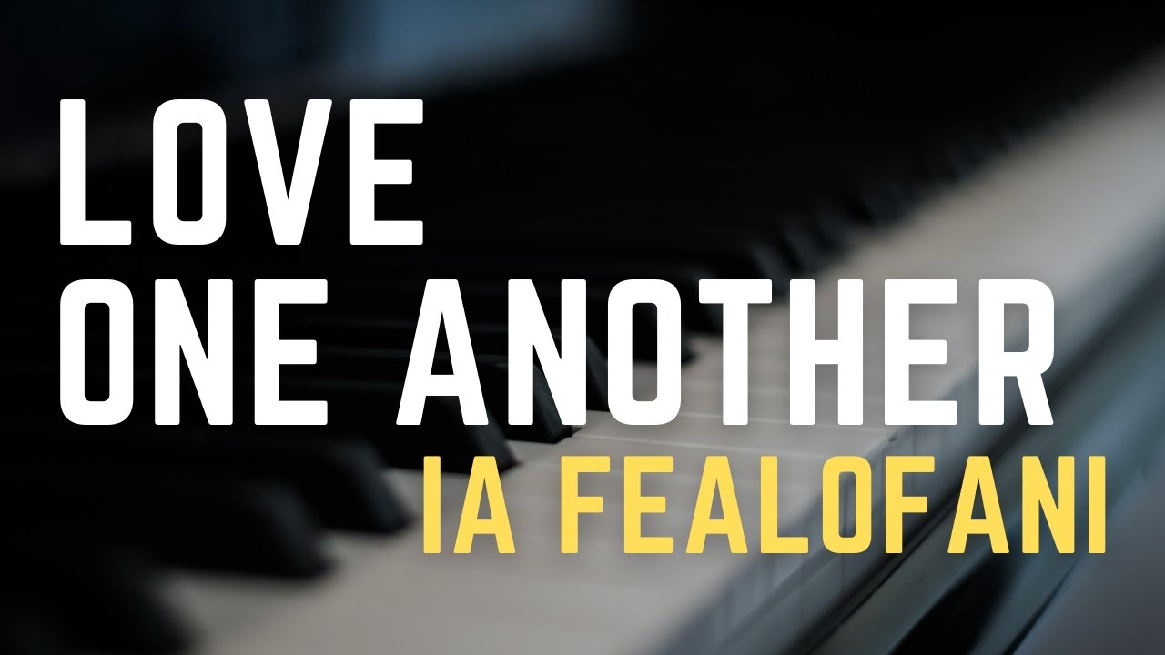 Love one another / Ia Fealofani (English and Samoan lyrics) LDS HYMN ...