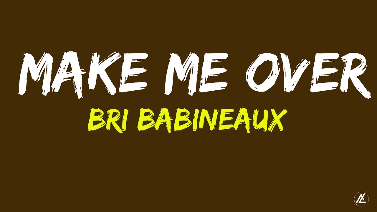 Bri Babineaux - Make Me Over (lyric video) - YouTube