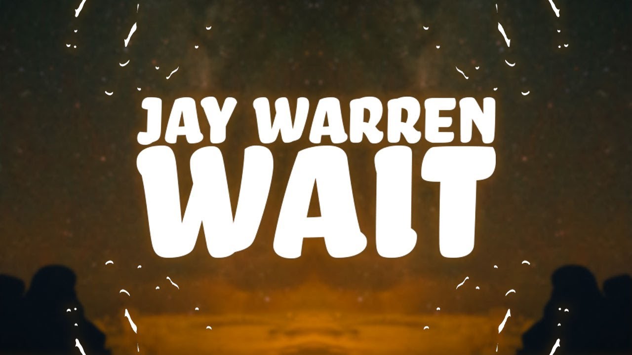 Jay Warren - Wait (Lyrics) - YouTube