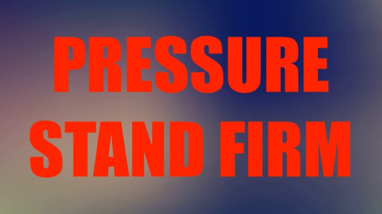 Pressure Stand Firm CEV - YouTube