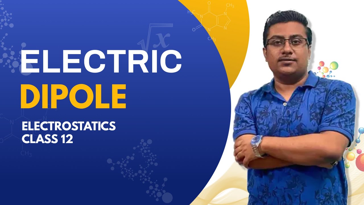 electric dipole, class 12 electrostatics - YouTube