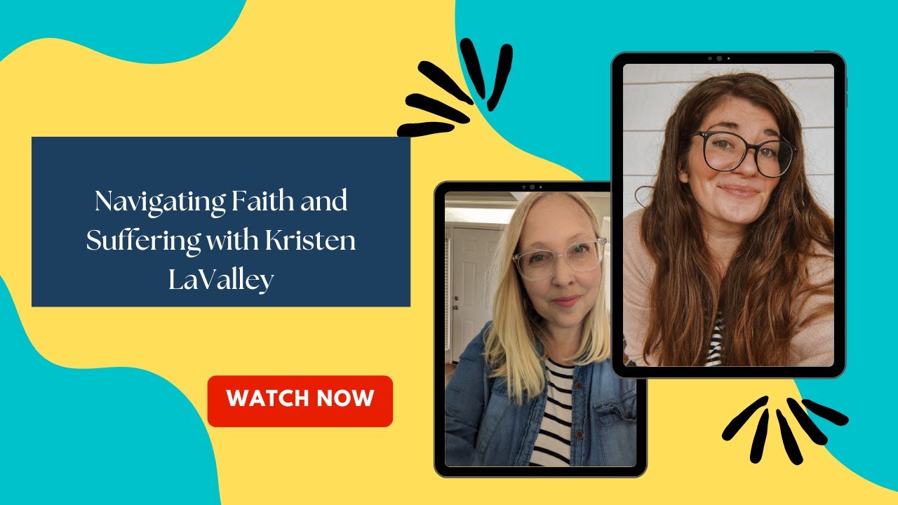 Navigating Faith and Suffering with Kristen LaValley - YouTube