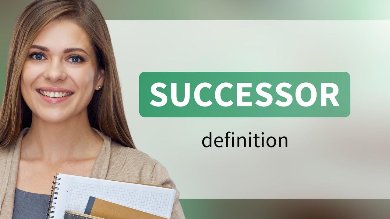 Successor | SUCCESSOR definition - YouTube