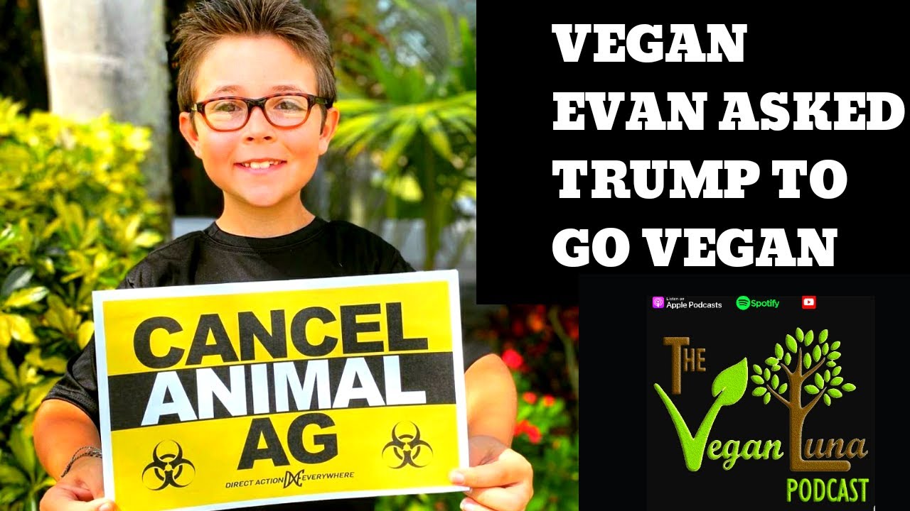 9 Year Old Vegan Activist, Vegan Evan, Challenged Trump to go Vegan ...
