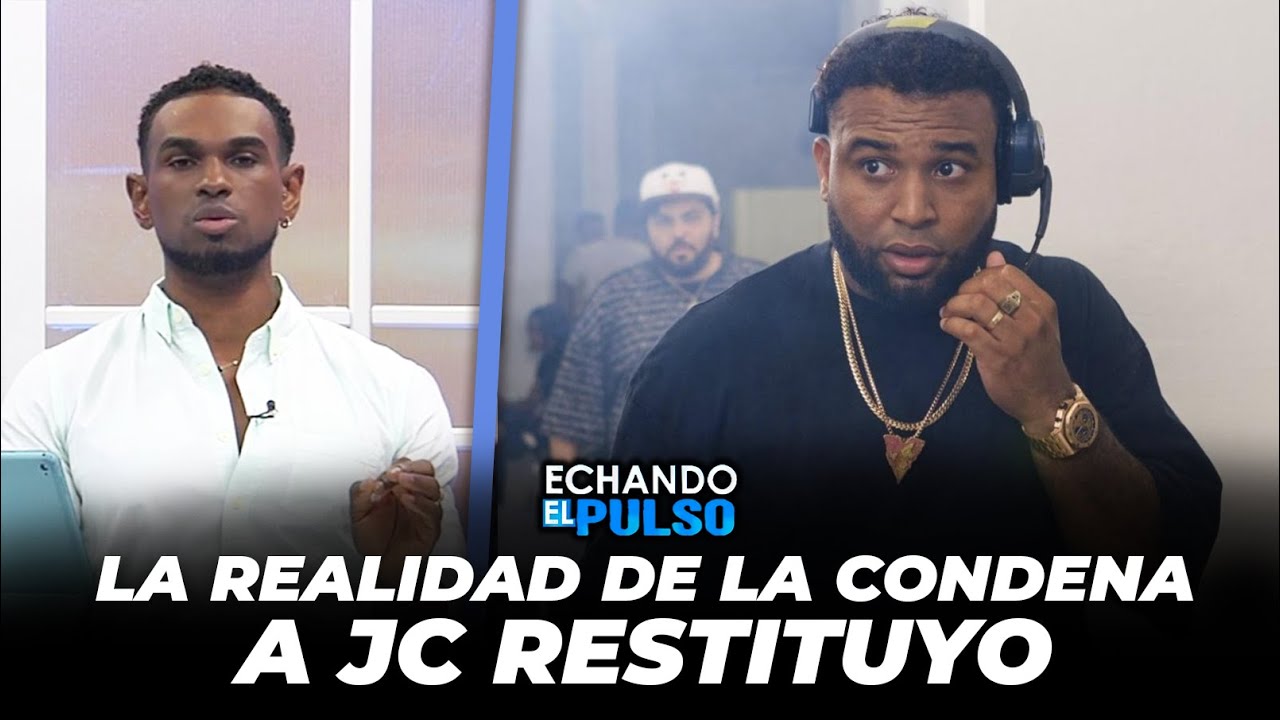 La realidad de la condena a JC Restituyo | Echando El Pulso - YouTube