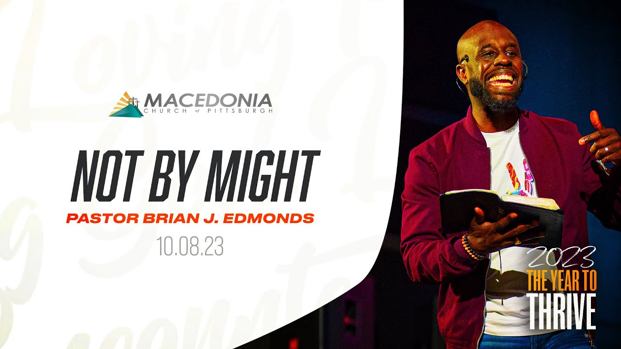 Not By Might (October 8th, 2023) | Pastor Brian J. Edmonds # ...