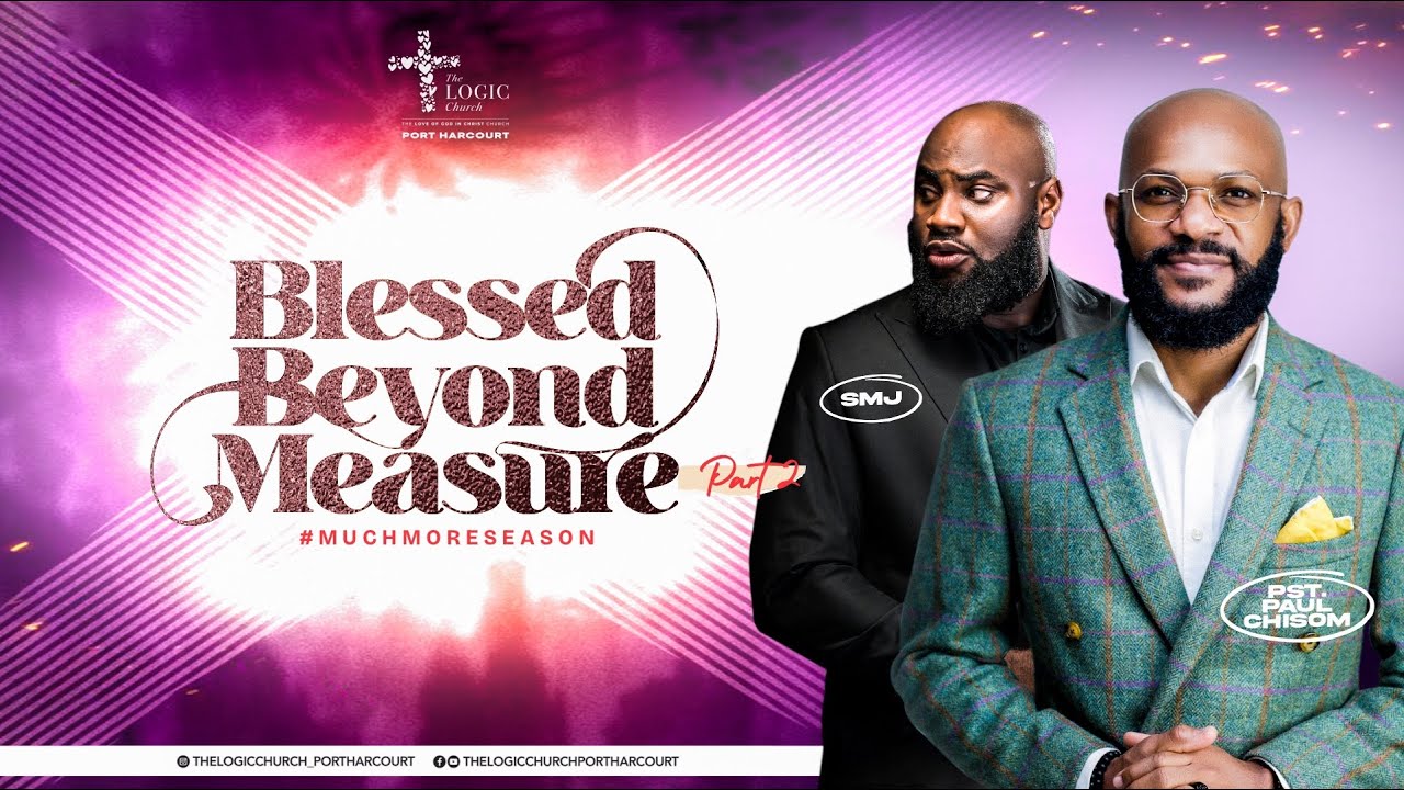Blessed Beyond Measure 2 | The LOGIC Church Port Harcourt. 24th ...