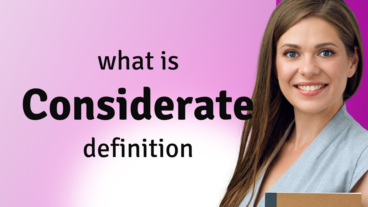 Considerate — what is CONSIDERATE definition - YouTube